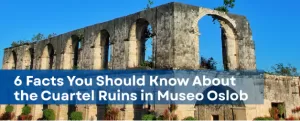 All the Facts You Need to Know Before Going to Cuartel Ruins (Museo ...